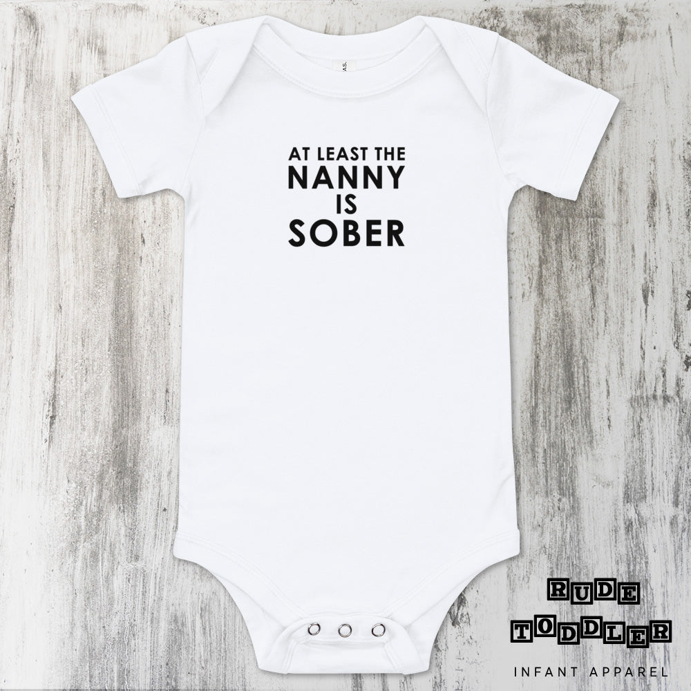 At Least The Nanny Is Sober - Humorous Baby Onesie – Rude Toddler